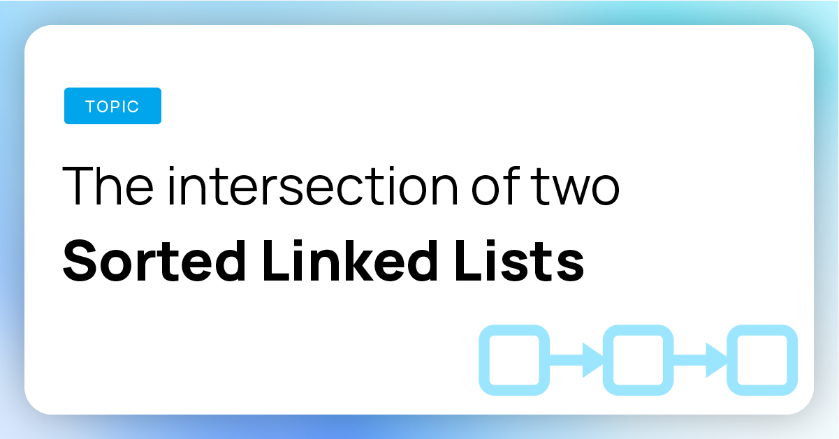 The Intersection Of Two Sorted Linked Lists Linked List Articles 9125
